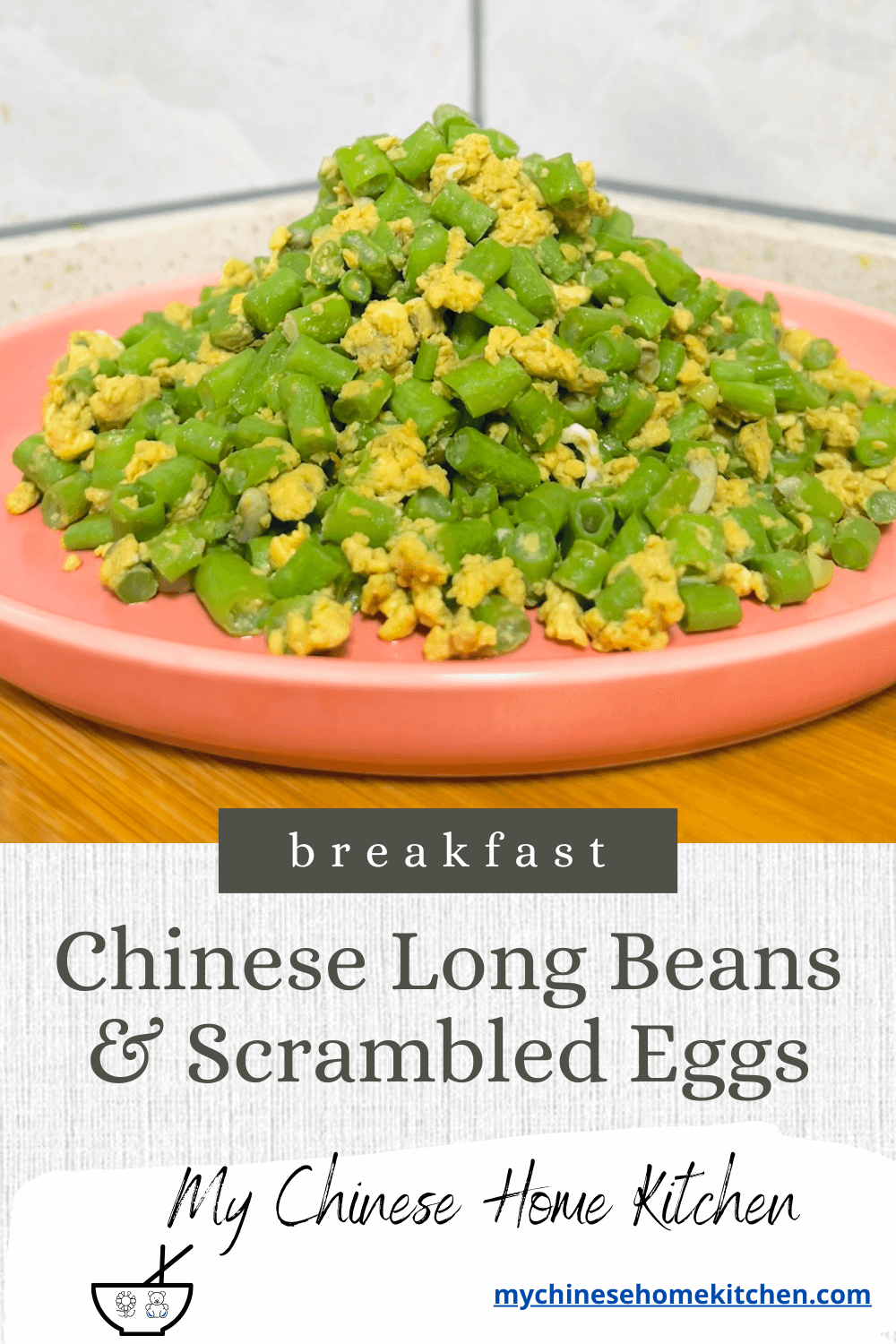 Chinese Long Beans and Scrambled Eggs - My Chinese Home Kitchen