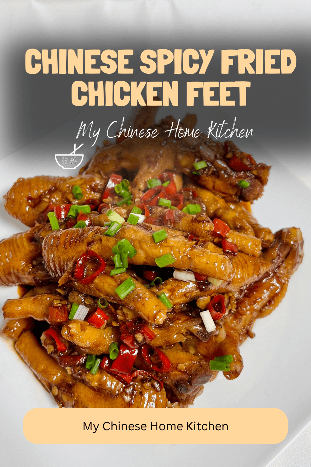 Chinese Spicy Braised Chicken Feet - My Chinese Home Kitchen